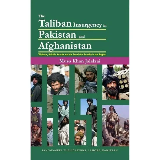 Buy Taliban Insurgency In Pakistan & Afghanistan By Musa Khan Jalalzai ...