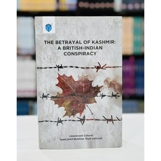 Buy The Betrayal Of Kashmir: A British-Indian Conspiracy By Lt. Col ...