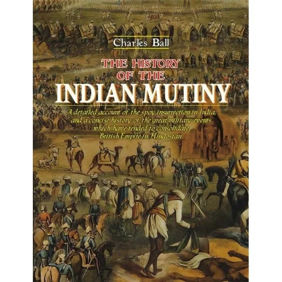 Buy The History Of The Indian Mutiny By Charles Ball | All Books of ...