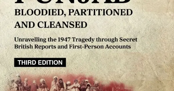 The Punjab Bloodied, Partitioned and Cleansed: Unravelling the 1947 ...