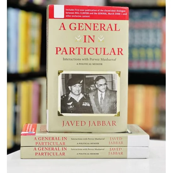 A General In Particular Interactions With Pervez Musharraf By Javed ...