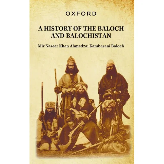 A History of The Baloch And Balochistan By Mir Naseer Khan Ahmedzai ...