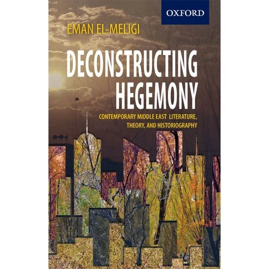 Deconstructing Hegemony By Eman El-Meligi | Books of Eman El Meligi
