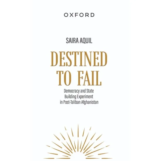 Buy Destined to Fail : Democracy and State Building Experiment in Post ...