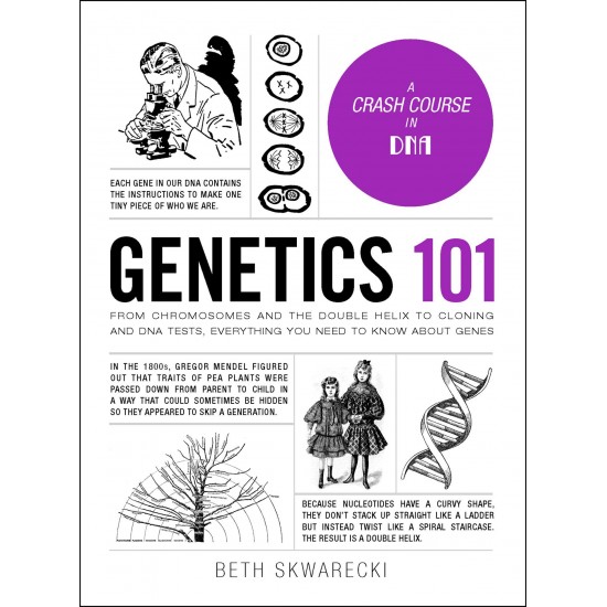 Genetics 101: From Chromosomes and the Double Helix to Cloning and DNA ...
