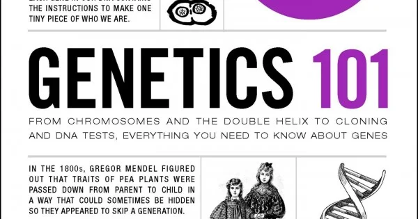 Genetics 101: From Chromosomes and the Double Helix to Cloning and DNA ...