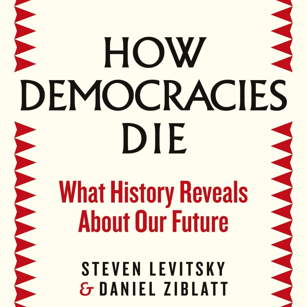 How Democracies Die By Daniel Ziblatt and Steven Levitsky | English ...