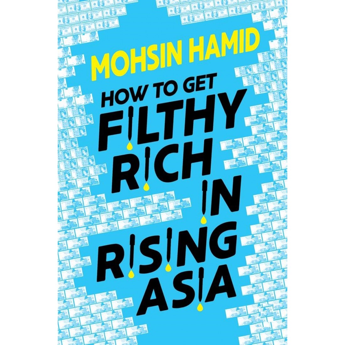 How to Get Filthy Rich in Rising Asia By Mohsin Hamid | Books of Mohsin Hamid | Mohsin Hamid ...