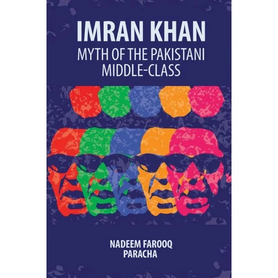 Imran Khan : Myth Of The Pakistan Middle Classn by Nadeem Farooq ...