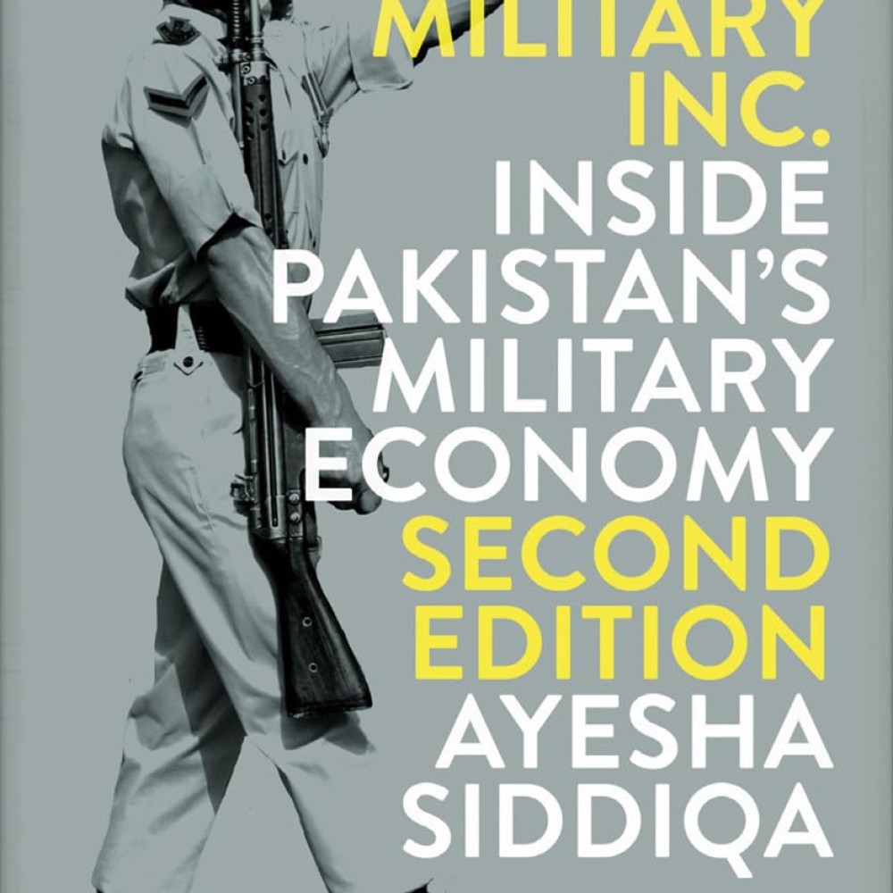 Buy Military Inc. Inside Pakistan's Military Economy By Ayesha Siddiqa | Books of Ayesha Siddiqa