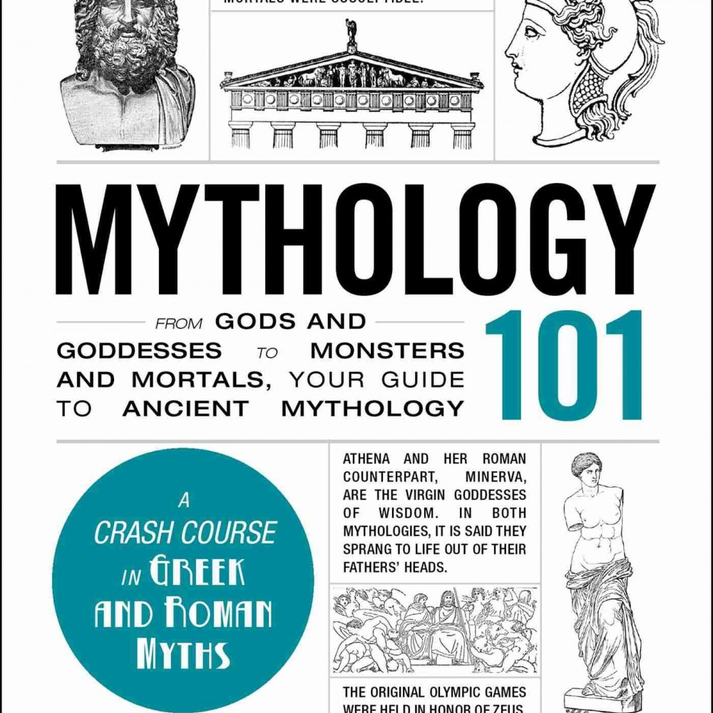 Mythology 101: From Gods and Goddesses to Monsters and Mortals, Your ...