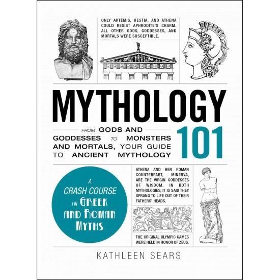 Mythology 101: From Gods and Goddesses to Monsters and Mortals, Your ...