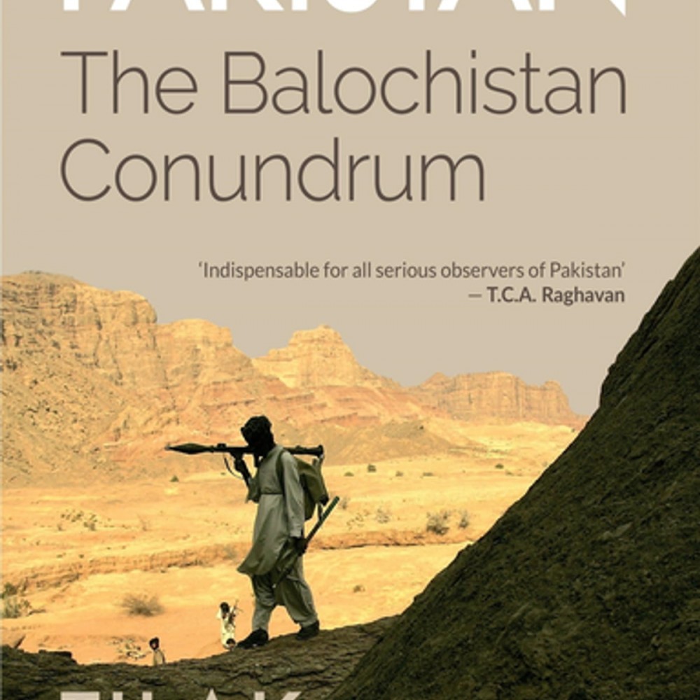 Pakistan The Balochistan Conundrum by Tilak Devasher | Books of Tilak Devasher