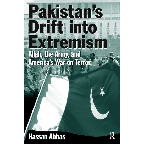 Pakistan's Drift Into Extremism: Allah, the Army, and America's War On ...
