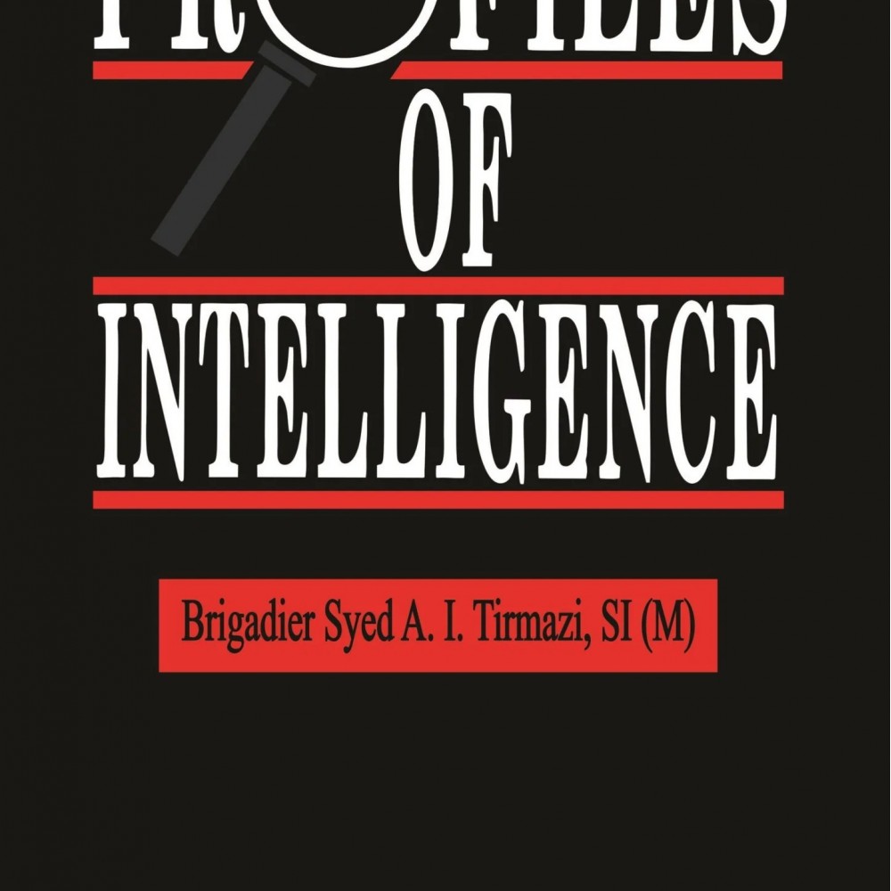Profiles Of Intelligence By Brig. Syed Ahmed Irshad Tarmizi | Profiles ...