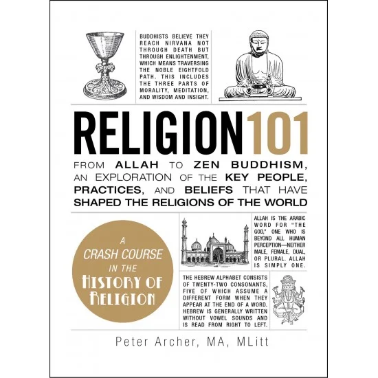 Religion 101: From Allah to Zen Buddhism, an Exploration of the Key ...