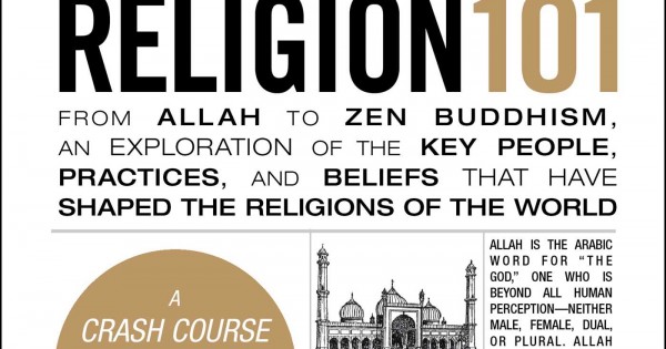 Religion 101: From Allah to Zen Buddhism, an Exploration of the Key ...