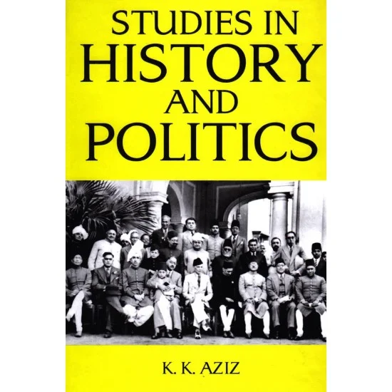 Buy Studies In History And Politics By K K Aziz - Books of K K Aziz ...