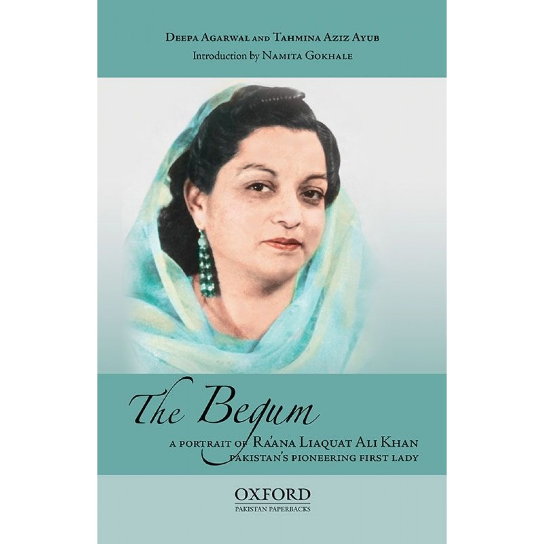 The Begum: A Portrait of Raana Liaquat Ali Khan, Pakistan’s Pioneering ...