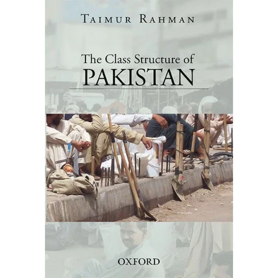 The Class Structure of Pakistan by Taimur Rahman | Books of Taimur Rahman