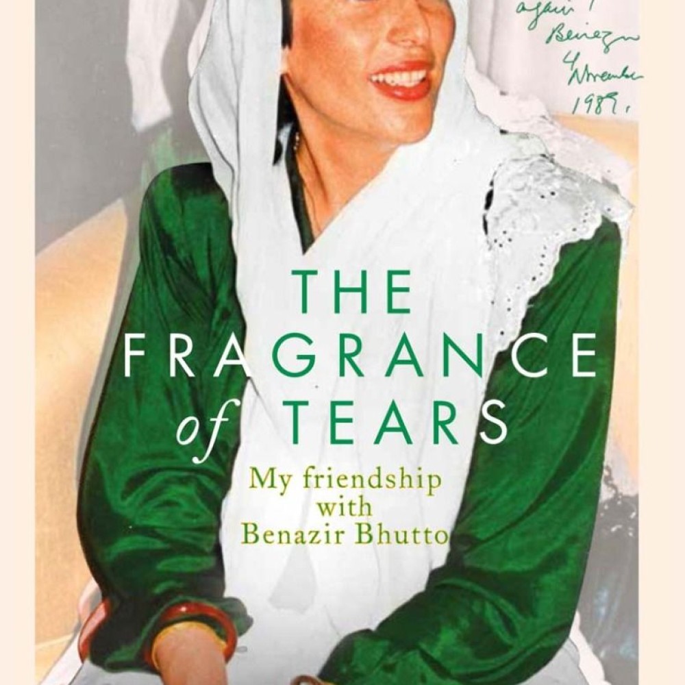 The Fragrance of Tears: My Friendship with Benazir Bhutto By Victoria ...