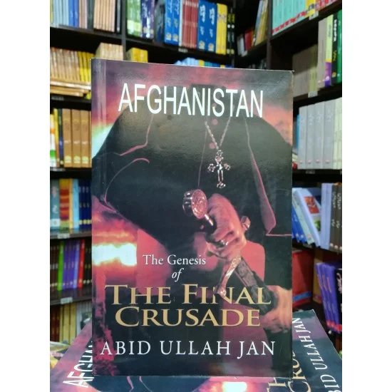The Genesis of The Final Crusade By Abid Ullah Jan