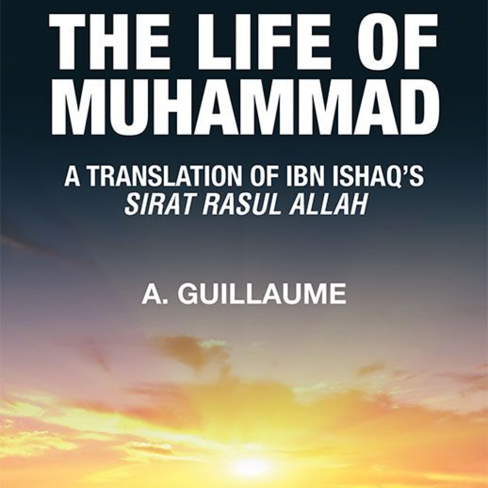 The Life of Muhammad : A Translation of Ibn Ishaq’s Sirat Rasul Allah ...