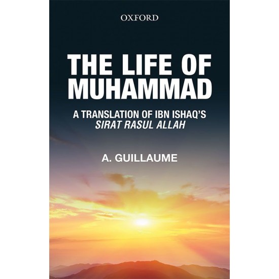 The Life of Muhammad : A Translation of Ibn Ishaq’s Sirat Rasul Allah ...