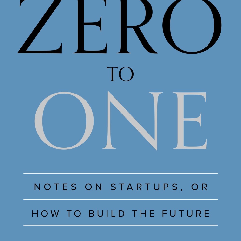 Zero to One: Notes on Startups, or How to Build the Future By Peter ...